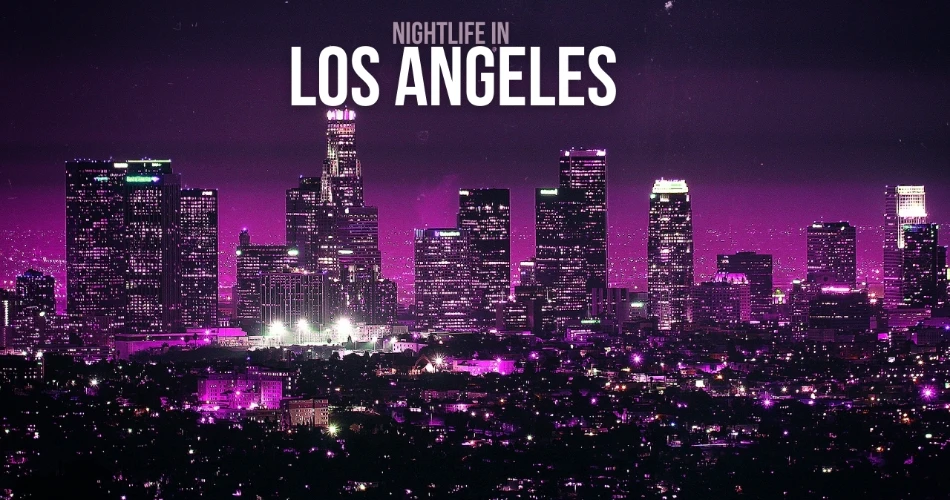 Nightlife In Los Angeles, LA Nightlife, Best Clubs In Los Angeles,